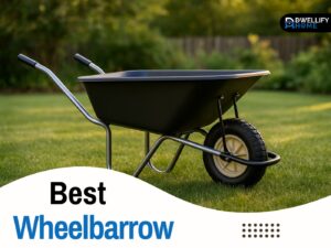 Best Wheelbarrow (2025) – Top Picks for Home Use, Heavy Loads & Stability